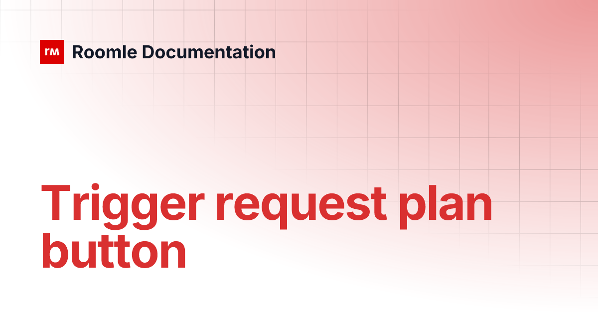 Trigger request plan button | Roomle Documentation